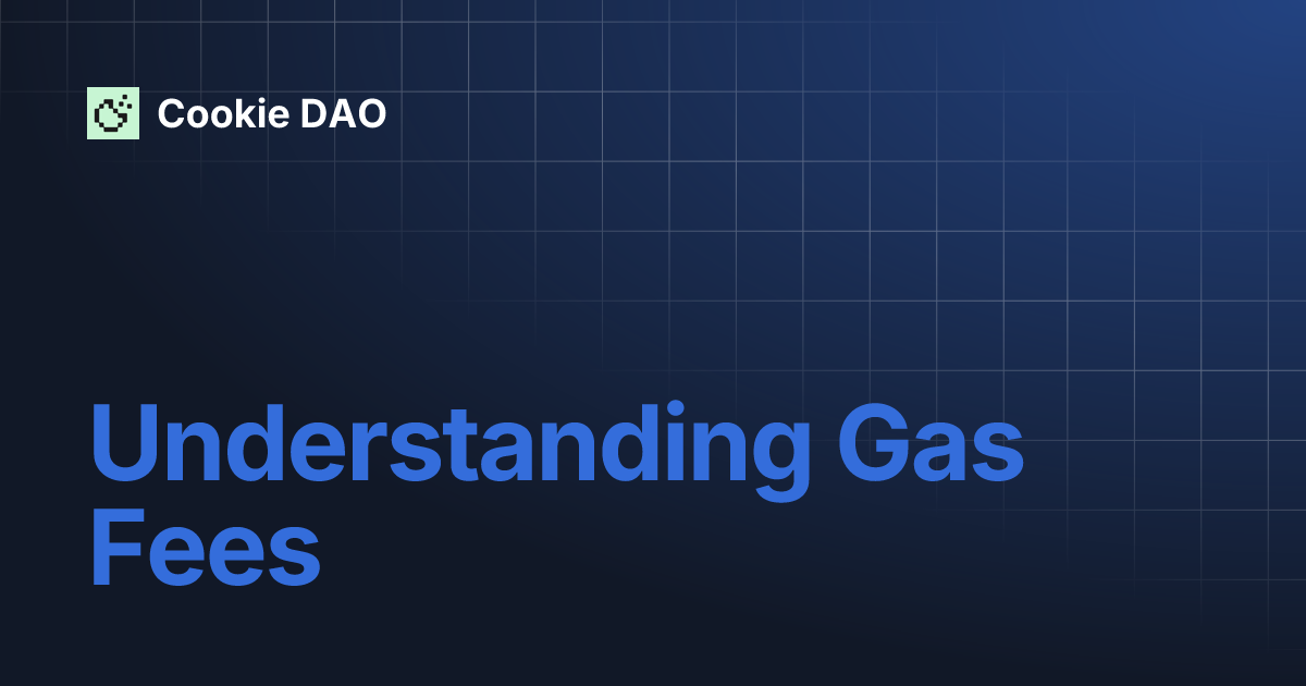 Understanding Gas Fees | Cookie DAO